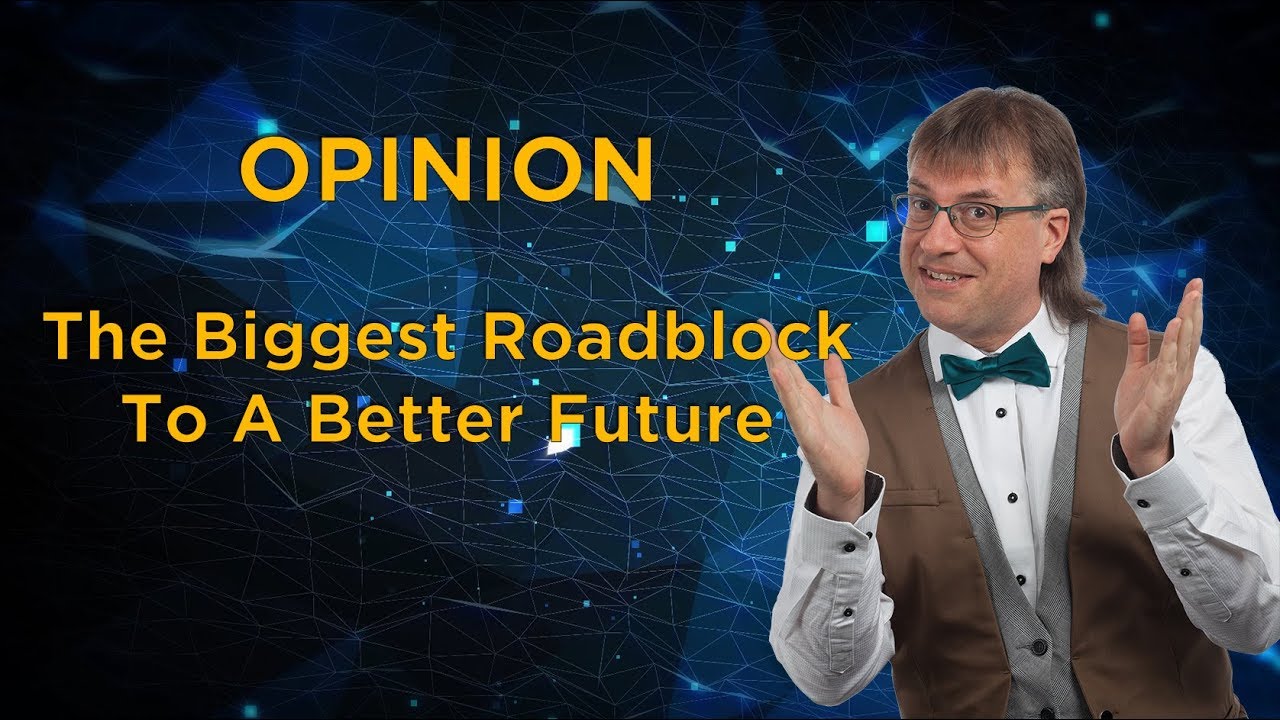 The Biggest Roadblock To A Better Future - YouTube