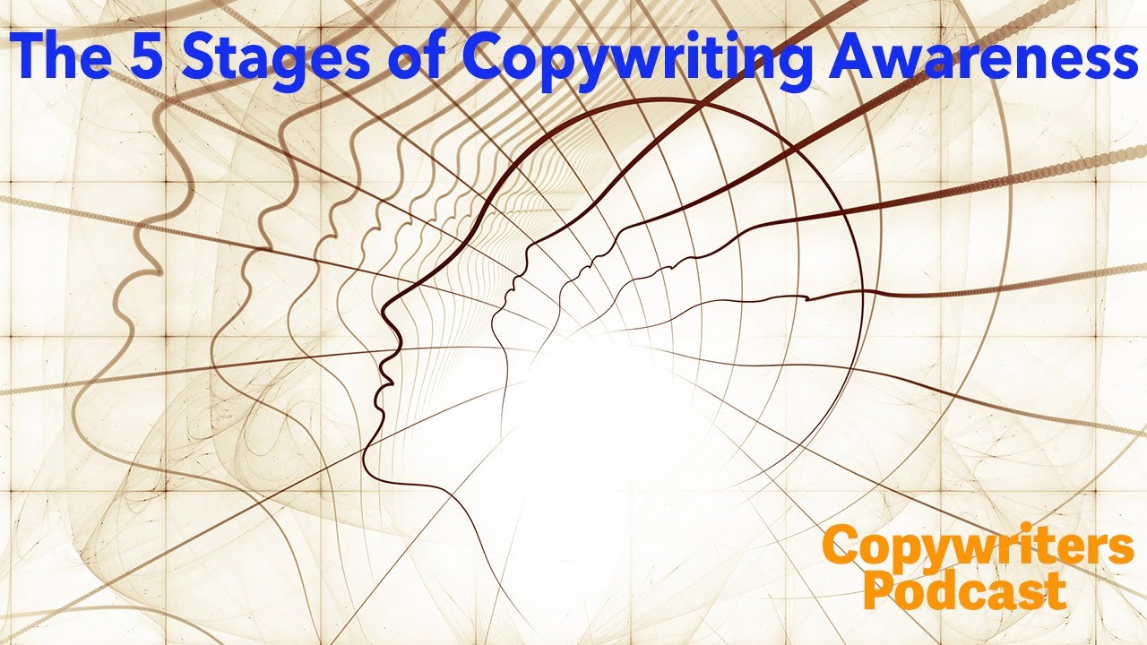 The 5 Stages Of Copywriting Awareness—Copywriters Podcast 396 - YouTube