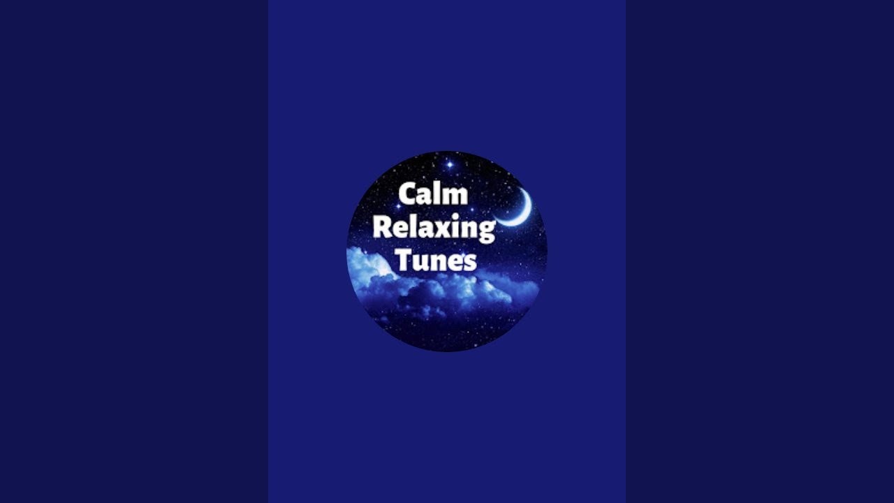 Calm Relaxing Tunes is live - YouTube