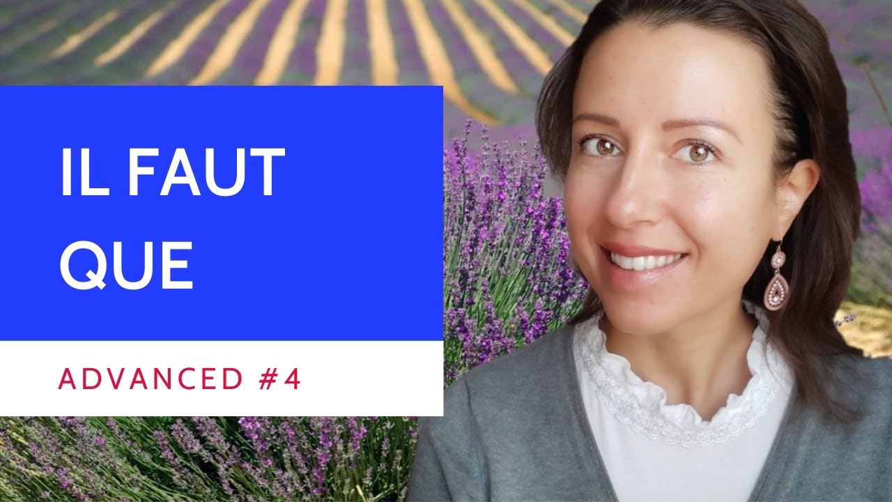 Advanced #4 IL FAUT QUE in the #French subjonctif - YouTube