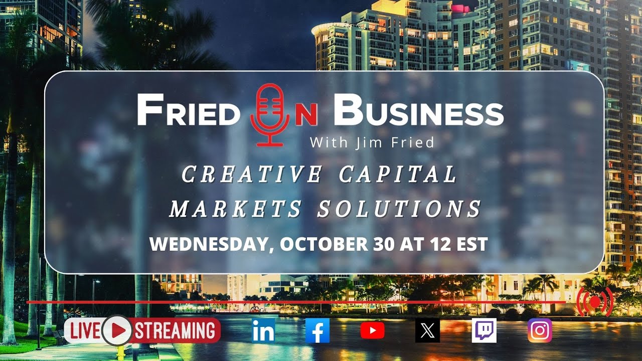 Fried On Business: Creative Capital Market Solutions - YouTube