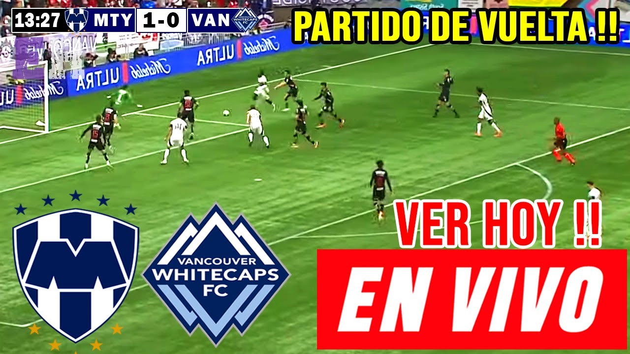 Monterrey vs. Vancouver Whitecaps en vivo, Donde Ver, A Que Hora Juega ...