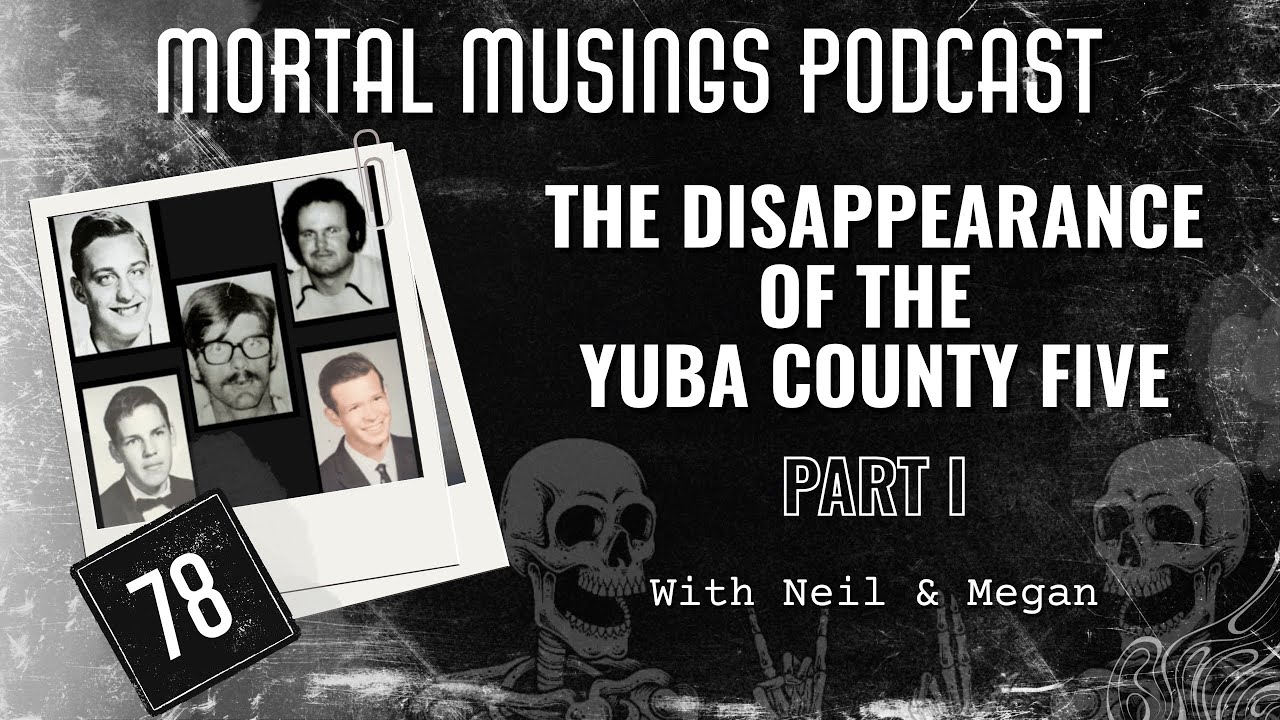 78. The Disappearance of the Yuba County Five Part 1 - YouTube