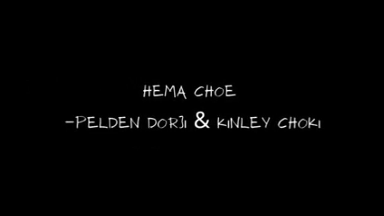 Hema Choe lyrics -Pelden Dorji & Kinley Choki - YouTube