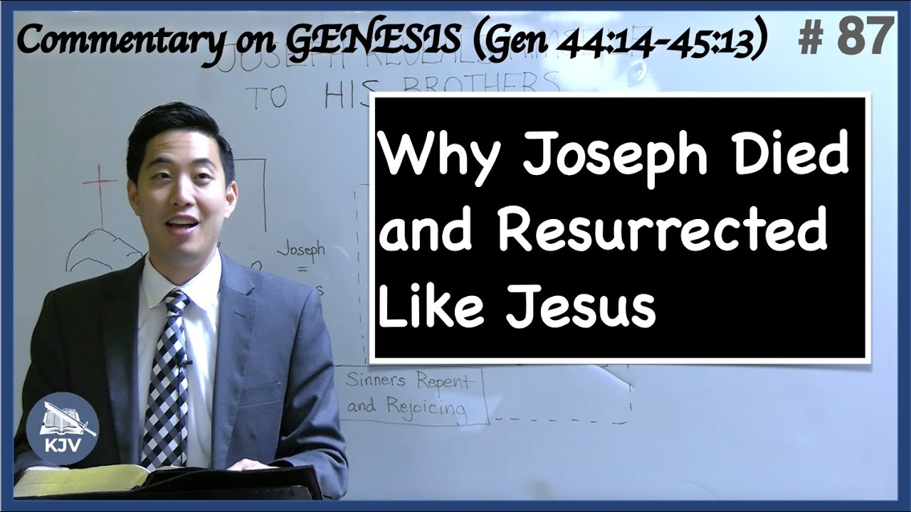 Why Joseph Died and Resurrected Like Jesus (Genesis 44:14-45:13) | Dr ...