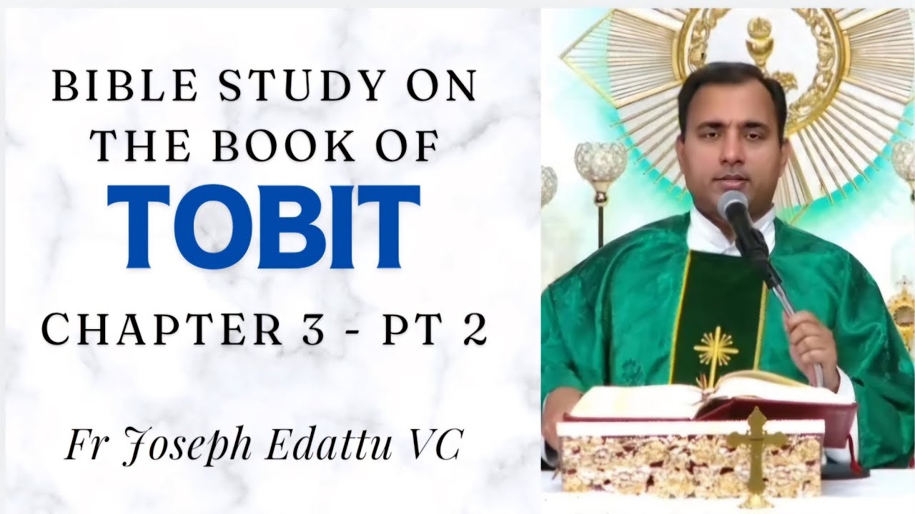Bible Study - Book of Tobit [Chapter 3, Part 2] - Fr Joseph Edattu VC ...
