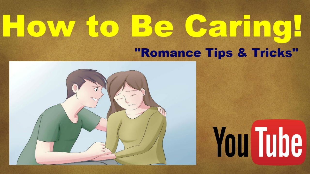 How To Be Caring - YouTube
