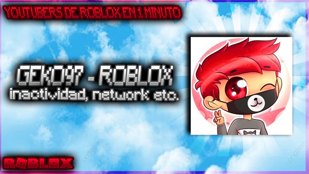 Youtubers de roblox en 1 Minuto | Geko97 (Flexer97) | Jeiclox - YouTube