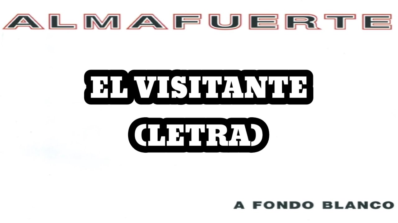 Almafuerte - El Visitante (Letra) - YouTube