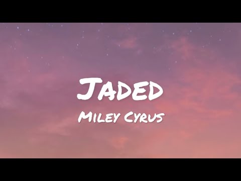 Miley Cyrus - Jaded (lyrics) - YouTube
