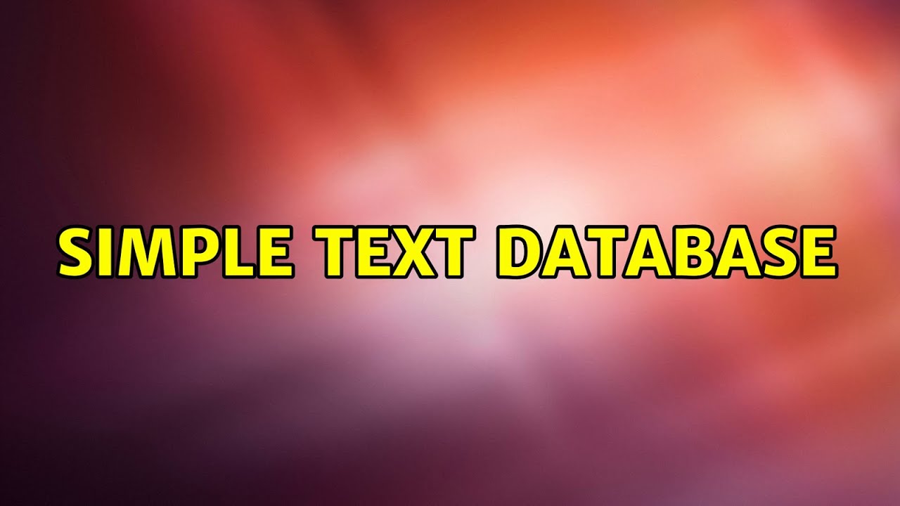 Simple text DataBase (5 Solutions!!) - YouTube