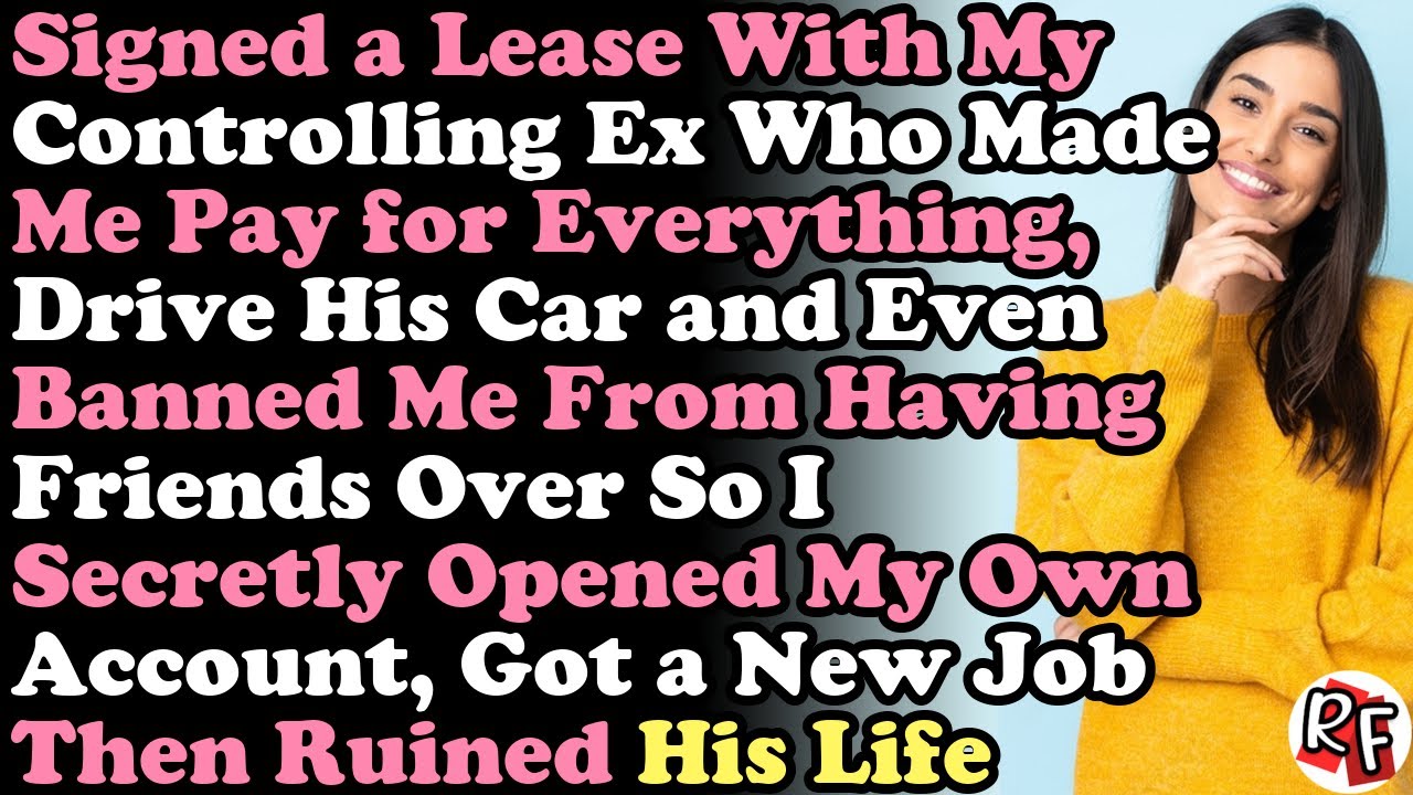 UPDATED: Signed a Lease With My Controlling Ex Who Made Me Pay for Everything - YouTube