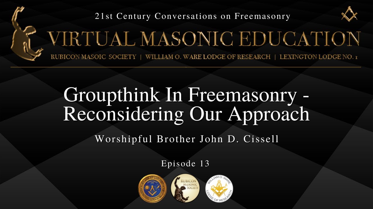 Groupthink In Freemasonry - W.B. John D. Cissell - Ep 13. Rubicon ...