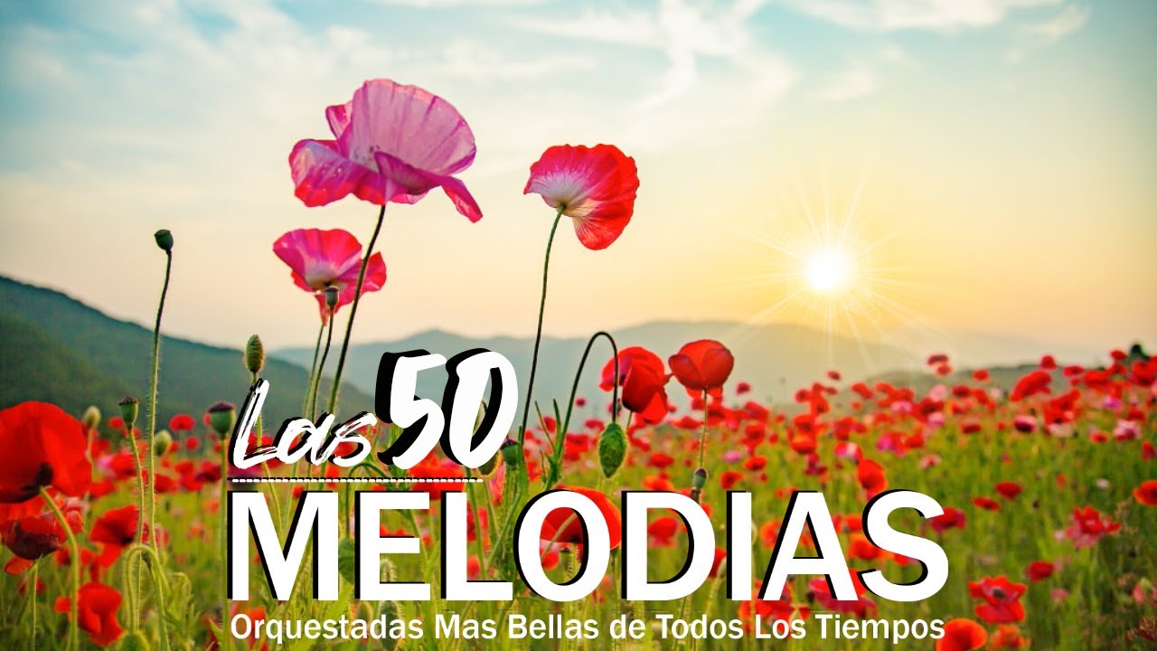 Las 50 Melodias Orquestadas Mas Bellas Para Ti Relajante ...