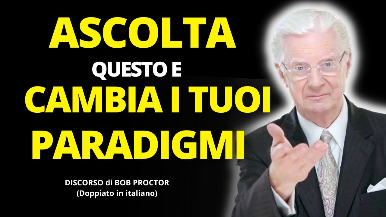 Come cambiare i paradigmi - Bob Proctor Italiano - YouTube