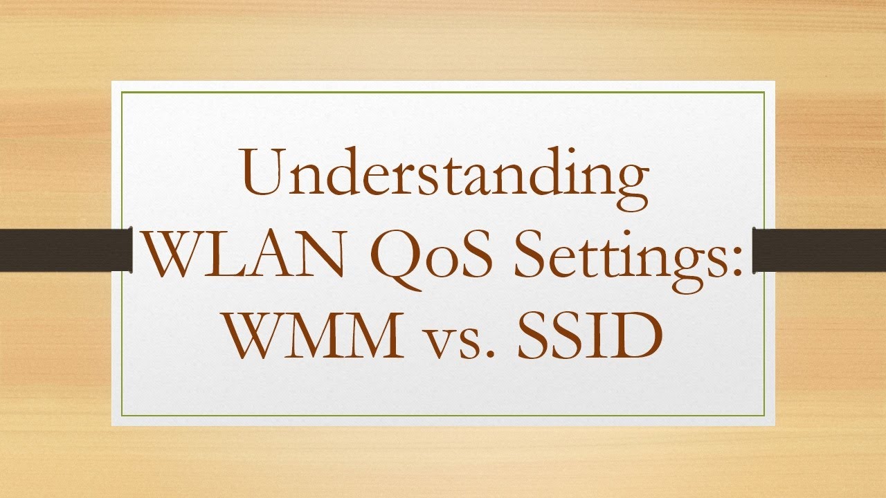 Understanding WLAN QoS Settings: WMM vs. SSID - YouTube