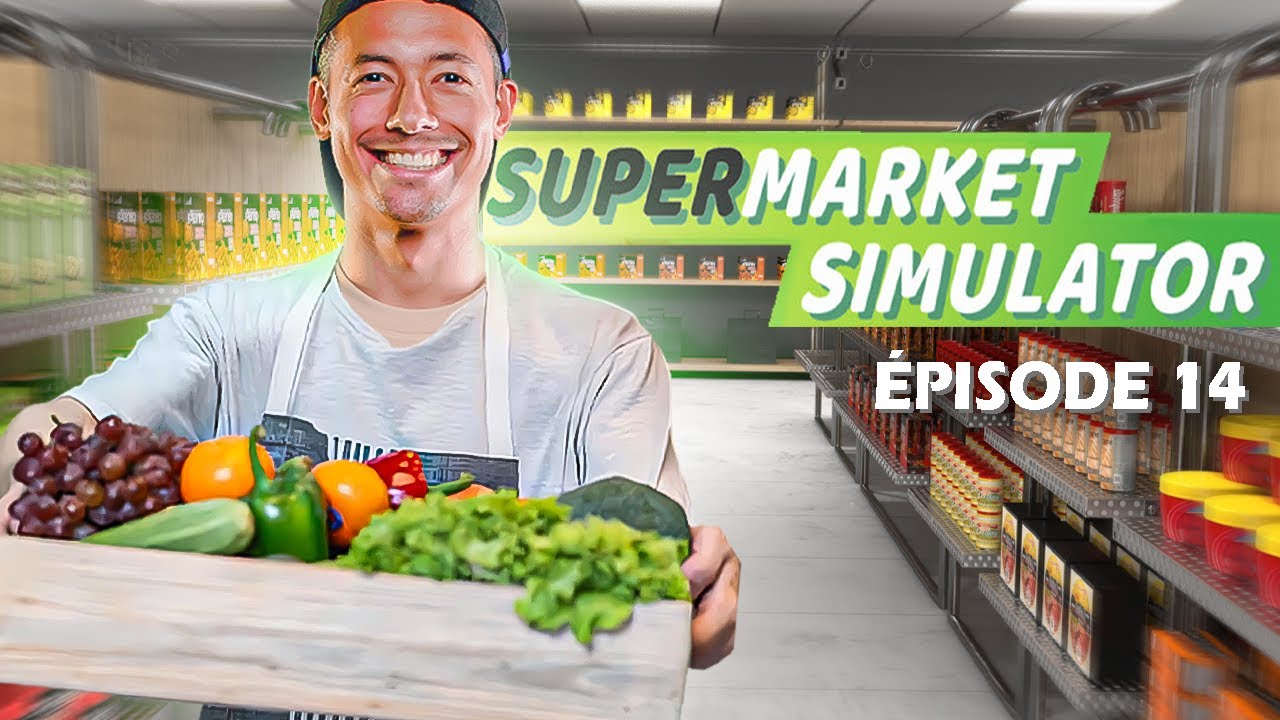 FERMETURE DU SUPERMARCHÉ ! SUPERMARKET SIMULATOR #14 - YouTube