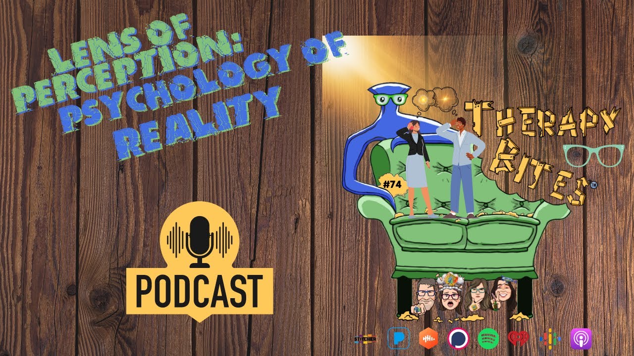 E74. Lens of Perception: Psychology of Reality - YouTube