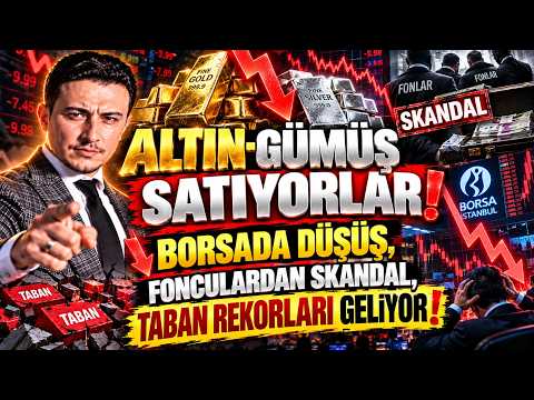 ALTIN GÜMÜŞ SATIYORLAR! BORSADA DÜŞÜŞ, FONCULARDAN SKANDAL, TABAN REKORLARI GELİYOR!