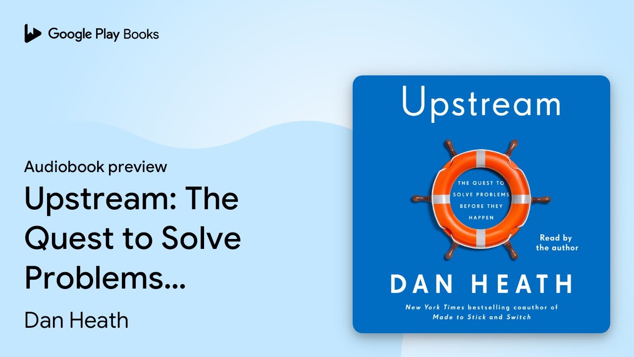 Upstream: The Quest to Solve Problems Before… by Dan Heath · Audiobook ...