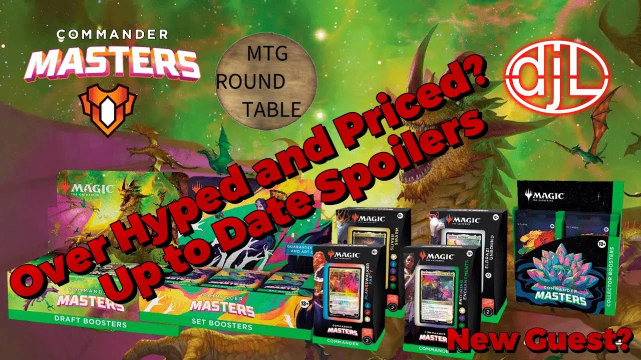 Commander Masters - Over Hyped and Priced? Up to date Spoilers + More ...