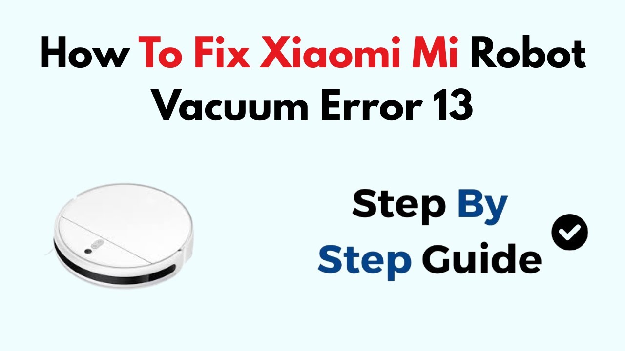 How To Fix Xiaomi Mi Robot Vacuum Error 13 - YouTube