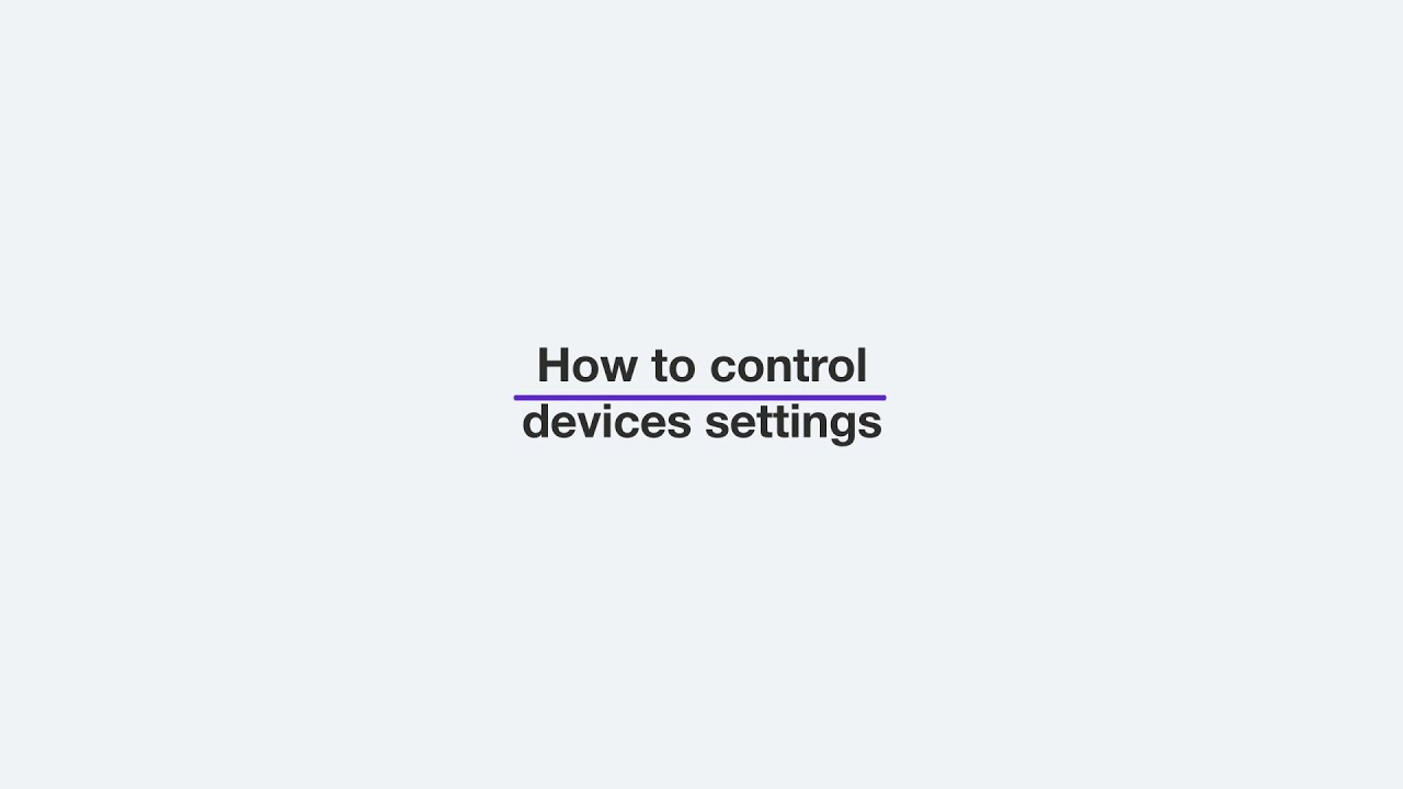 9-How to control devices settings - YouTube