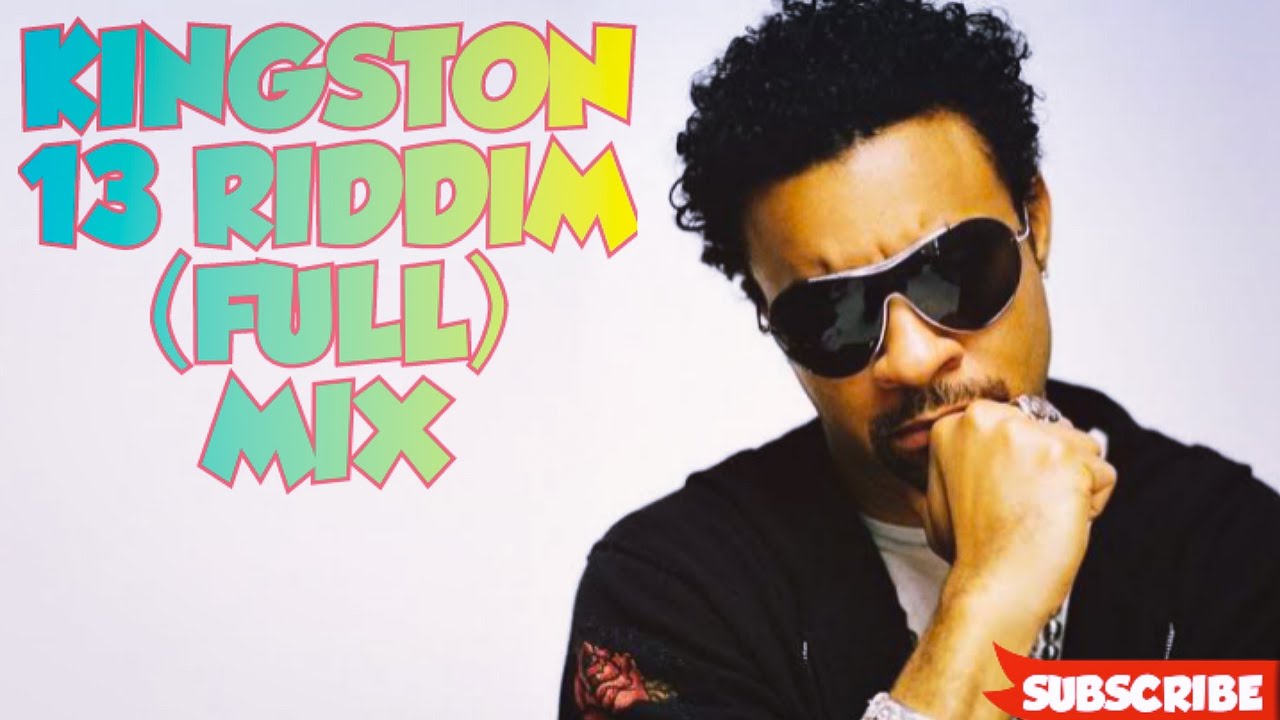 KINGSTON 13 RIDDIM (FULL) MIX FT RAYVON, ALAINE, TARRUS RILEY, SHAGGY ...