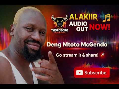 Alakiir by Deng Mtoto Mcgendo new South Sudanese Music 2026