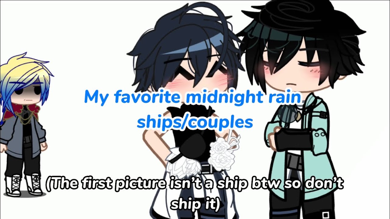 My favorite midnight rain ships/couples - YouTube