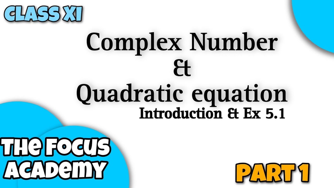 CHAPTER 5 I COMPLEX NUMBERS AND QUADRATIC EQUATIONS I CLASS 11 I ...