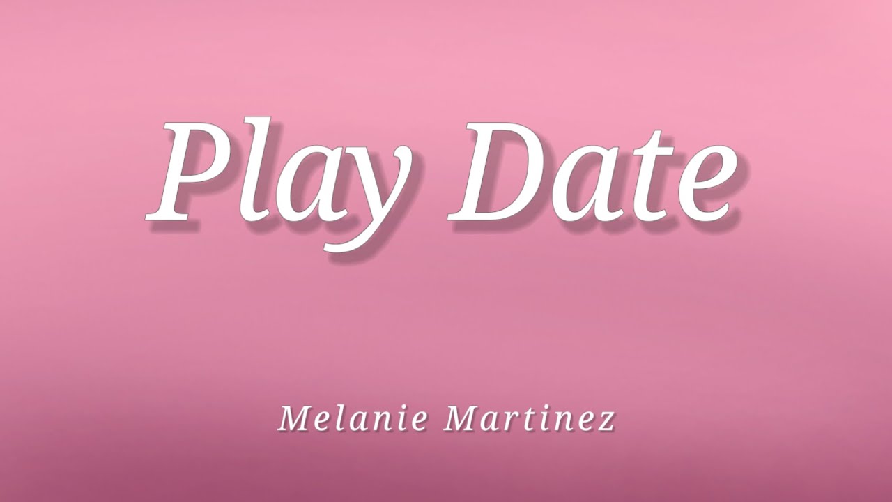 Melanie Martinez - Play Date (Lyrics) - YouTube