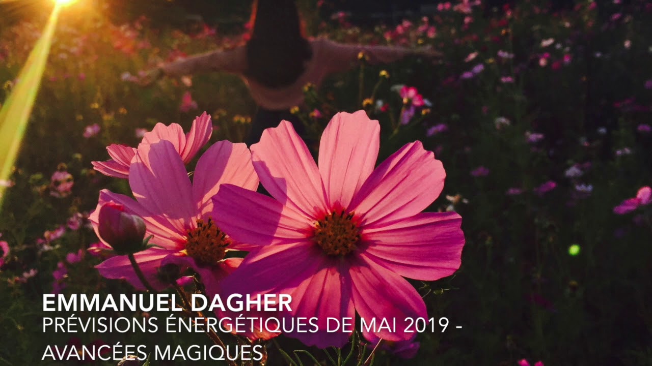 EMMANUEL DAGHER – Prévisions de Mai 2019 – Avancées Magiques - YouTube
