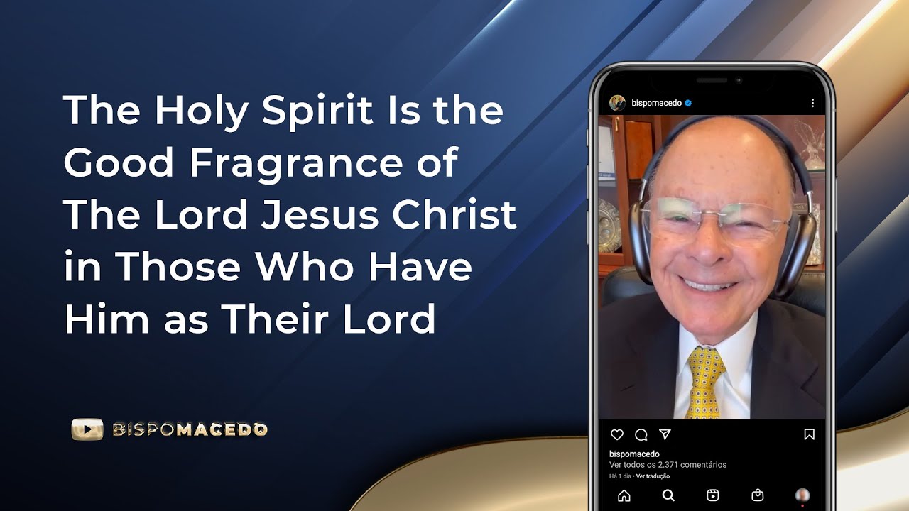The Holy Spirit Is the Good Fragrance of The Lord Jesus Christ in Those ...
