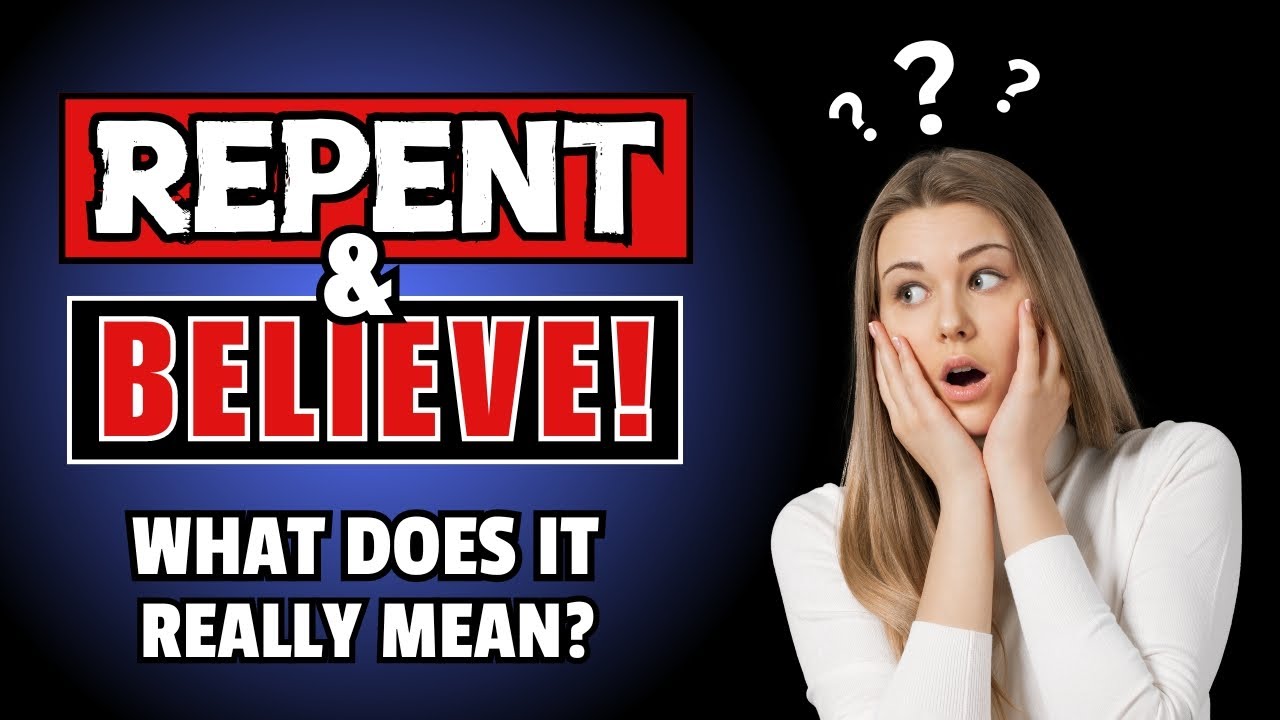 What Does it Mean to Repent and Believe? #faith #spirituality # ...