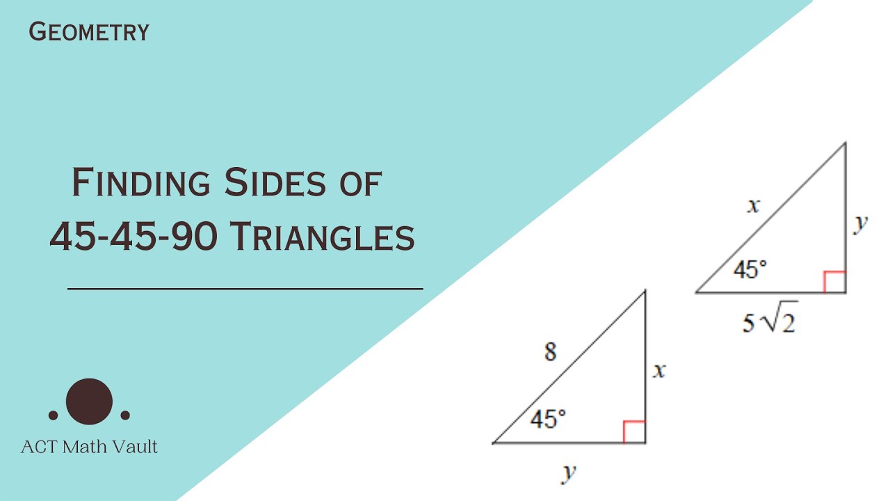 How to find missing sides of 45-45-90 triangles quickly and simply ...