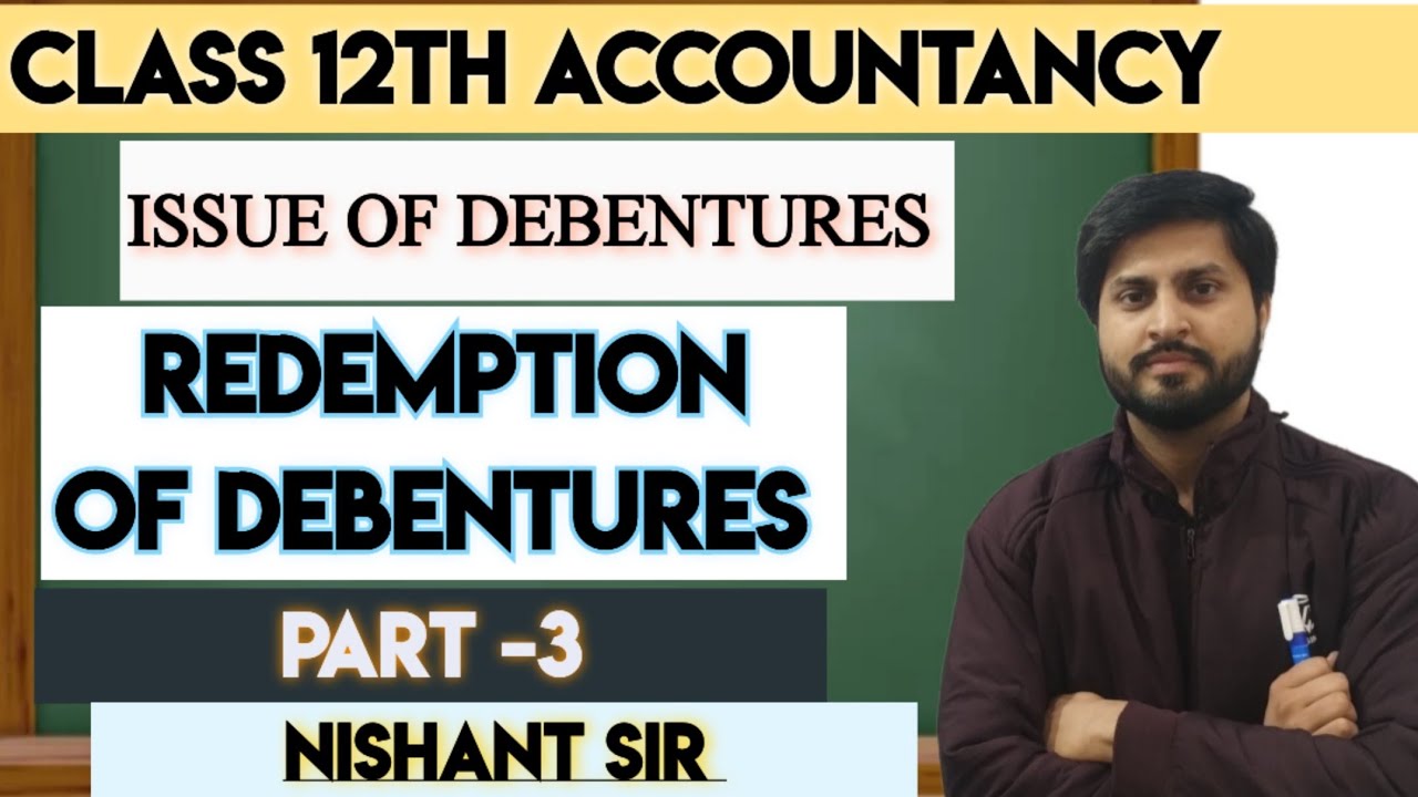 REDEMPTION OF DEBENTURES | ISSUE OF DEBENTURES | PART-3 | CLASS 12TH ...