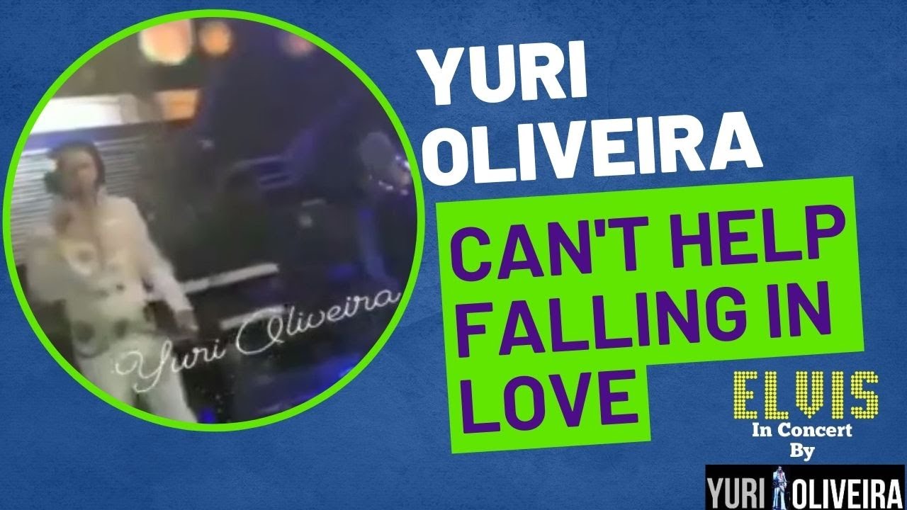 Can't Help Falling in Love - Yuri Oliveira -Leve o melhor do tributo à #Elvis Presley para sua ...