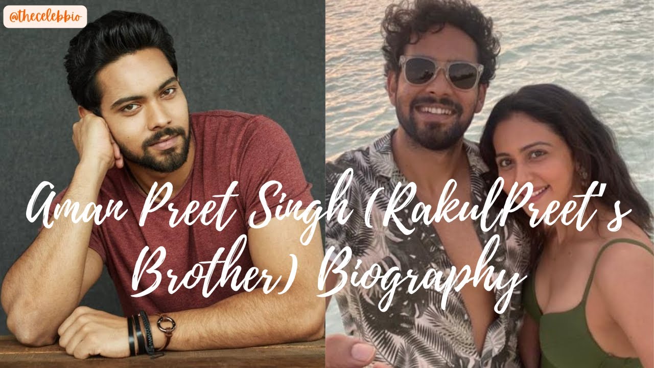 Aman Preet Singh (Brother of RakulPreet) Biography, Age, Sister ...