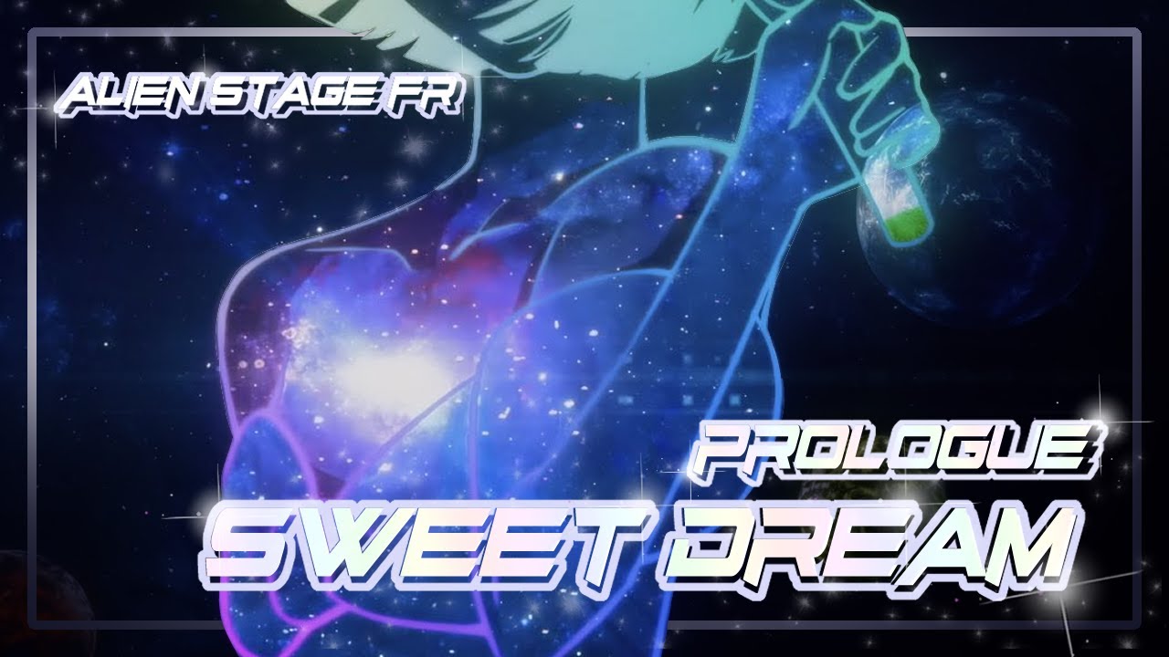 【ALIEN STAGE FR】Sweet Dream - YouTube