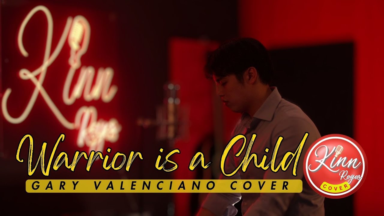 WARRIOR IS A CHILD Gary Valenciano Cover KINN REYES - YouTube