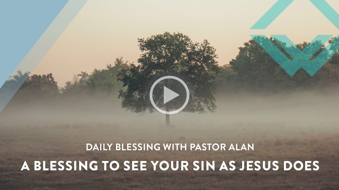 A Blessing to See Your Sin as Jesus Does - YouTube