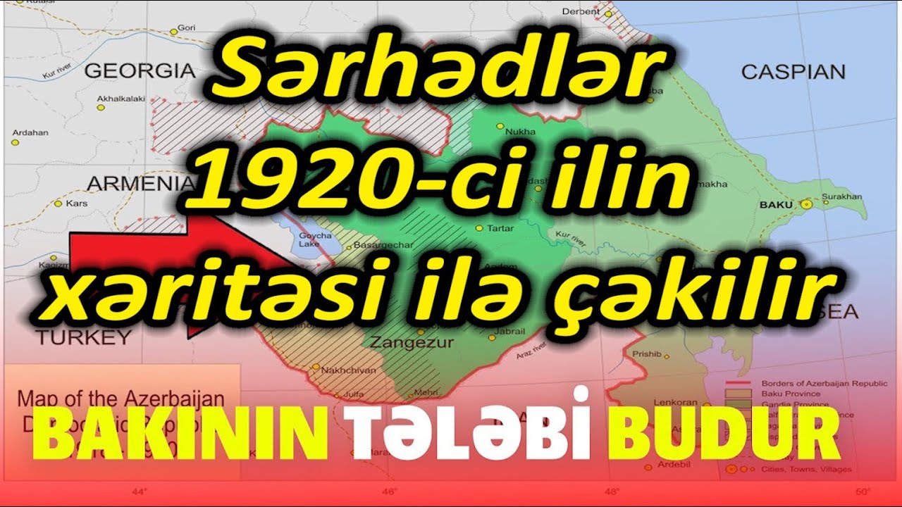 Sərhədlər 1920-ci ilin xəritəsi ilə çəkilir - BAKININ TƏLƏBİ - YouTube