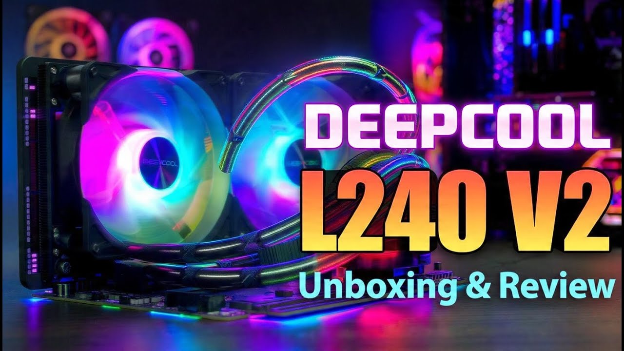 liquid cooler unboxing DEEPCOOL GAMMAXX L240 V2 Liquid CPU Cooler ...