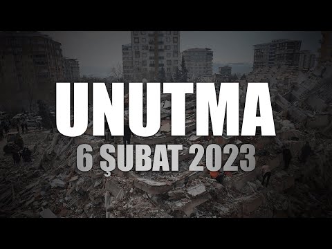 6 ŞUBAT 2023 UNUTMADIK UNUTTURMAYACAĞIZ!