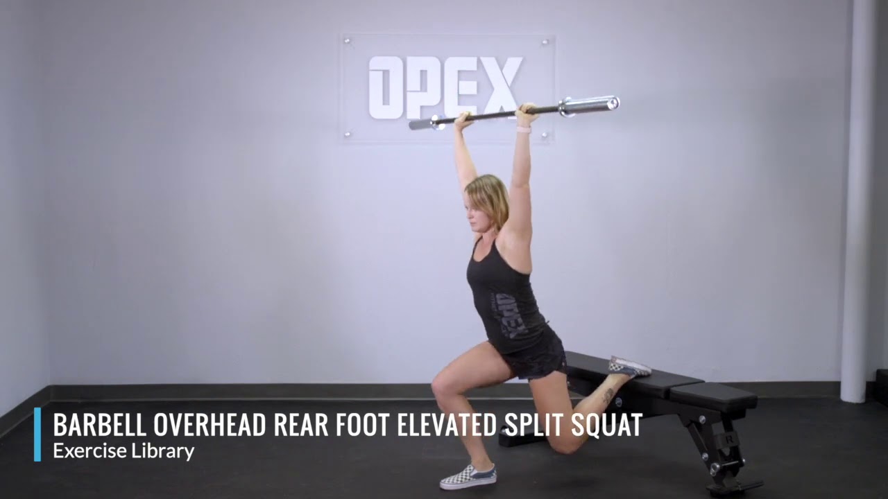 Barbell Overhead Rear Foot Elevated Split Squat - OPEX Exercise Library ...