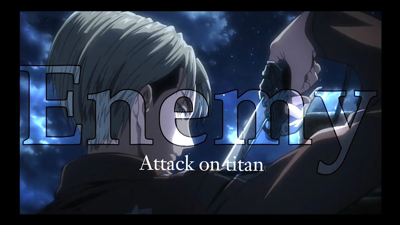 Attack on titan | Enemy - YouTube