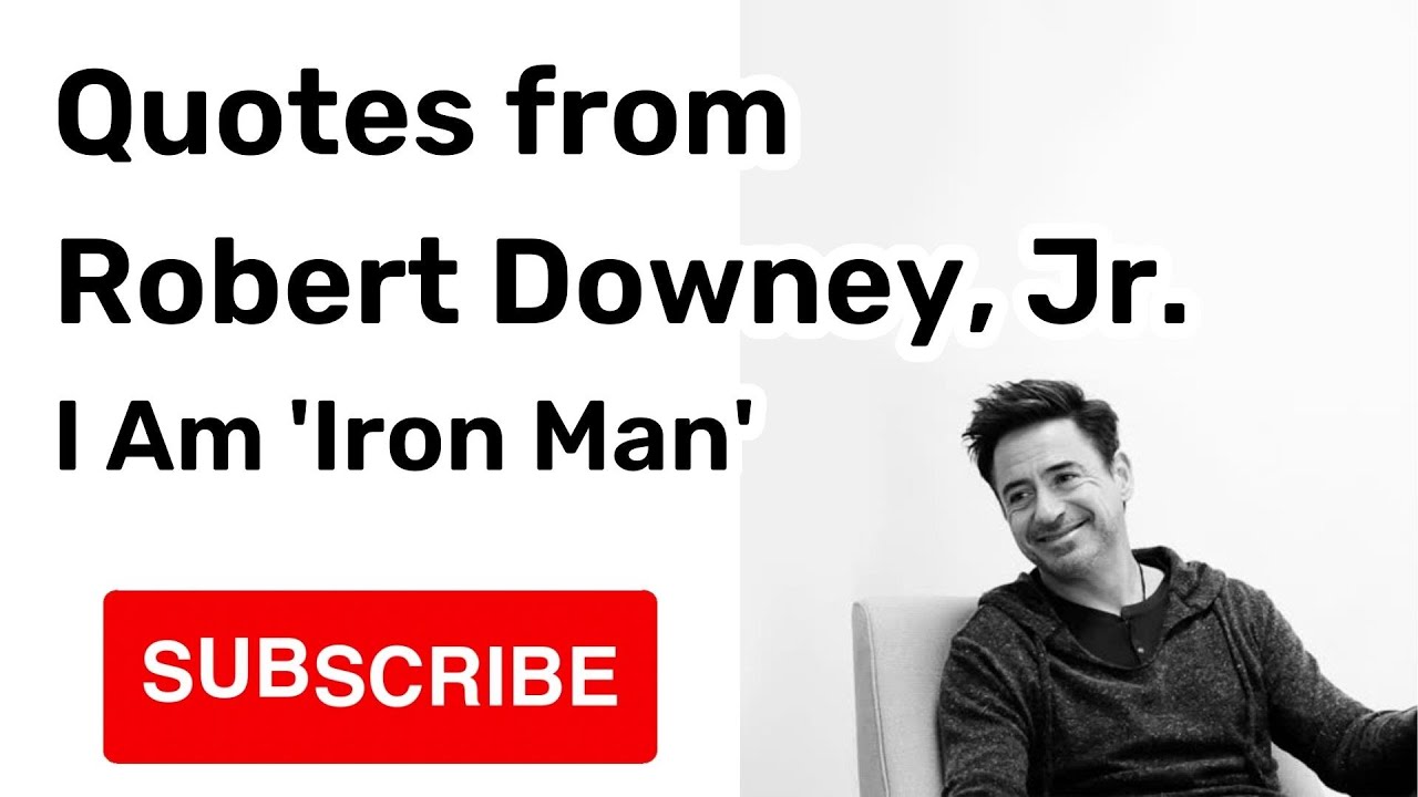 Quotes from Robert Downey Jr. "I Am 'Iron Man'" - YouTube