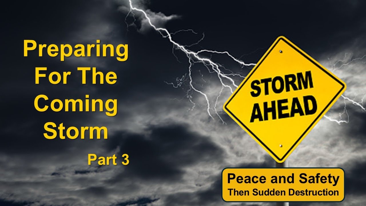8/17/24 Preparing For The Coming Storm - Part 3 - Peace and Safety Then ...
