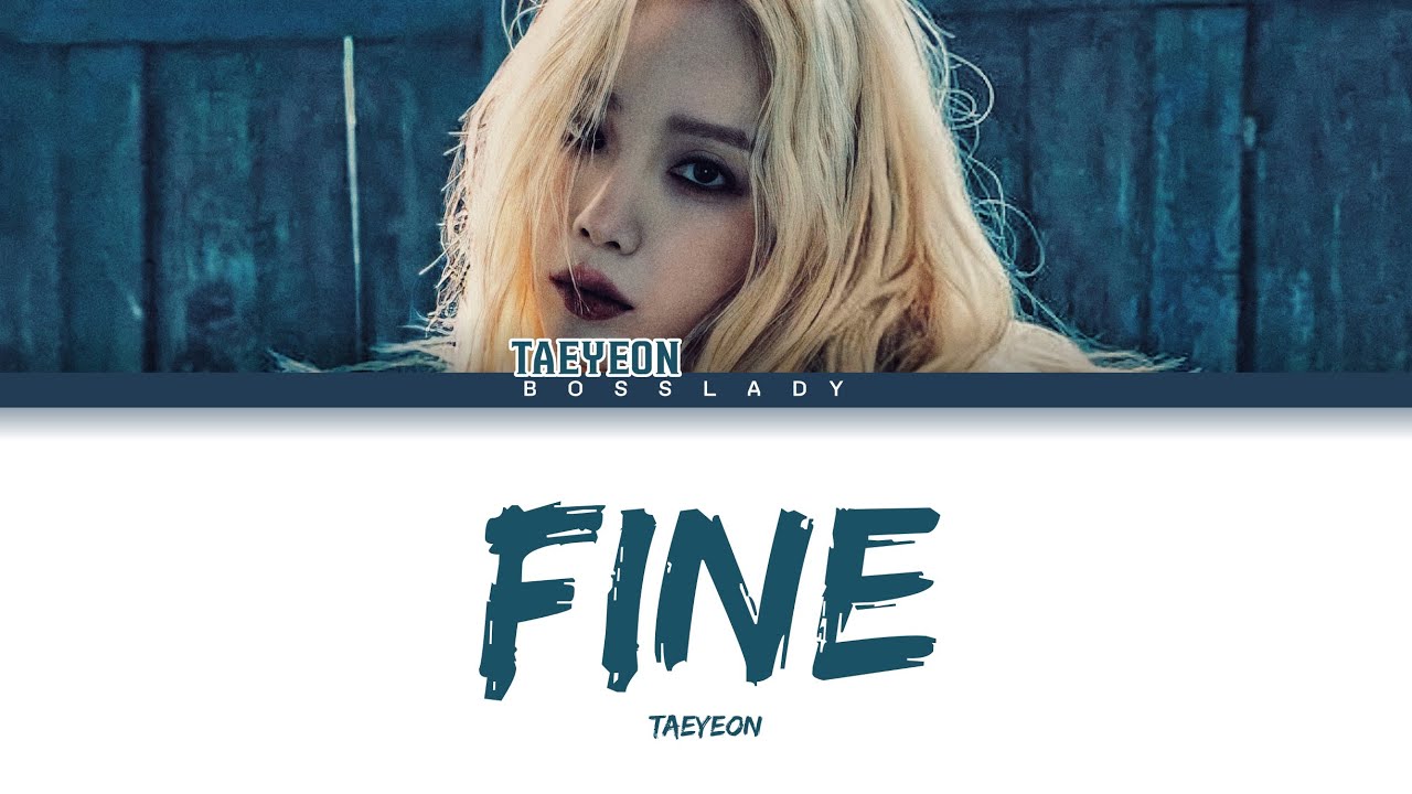 TAEYEON - FINE (COLOR CODED LYRICS HAN/ROM/ENG) - YouTube